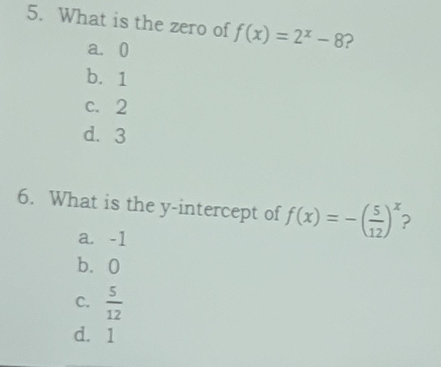Solved: What is the zero of f(x)=2^x-8 ? a. 0 b. 1 c. 2 d. 3 6. What is ...
