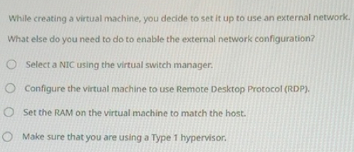 Solved: While creating a virtual machine, you decide to set it up to ...