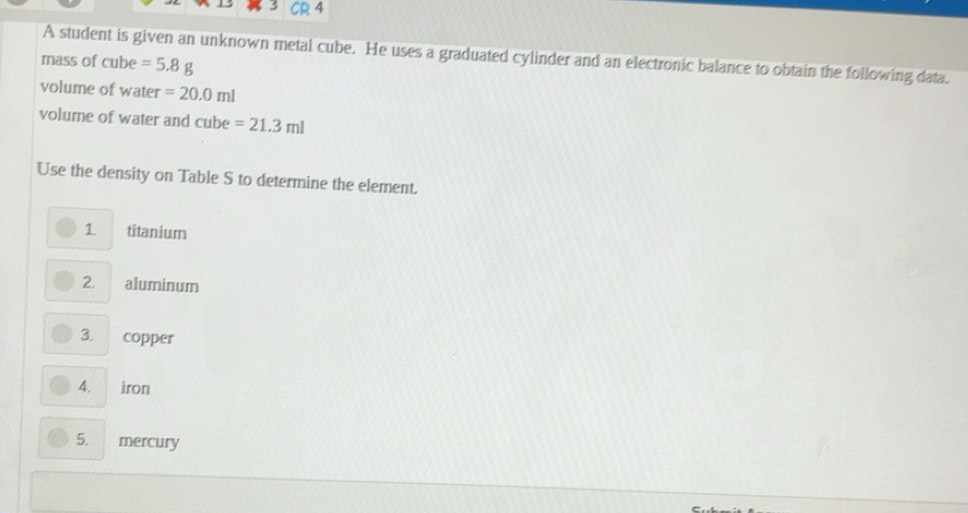 Solved: CR 4 A student is given an unknown metal cube. He uses a ...