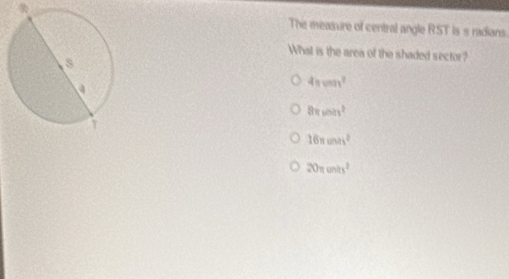 Solved: The measure of central angle RST is s radians What is the area ...
