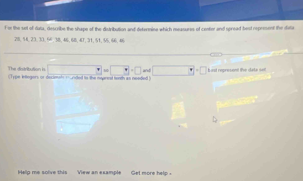 Solved: For the set of data, describe the shape of the distribution and ...