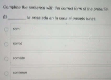 Solved: Complete the seritence with the correct form of the preterite ...