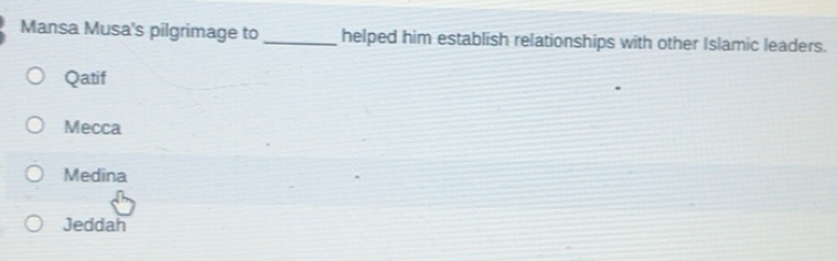 Solved: Mansa Musa's pilgrimage to _helped him establish relationships ...