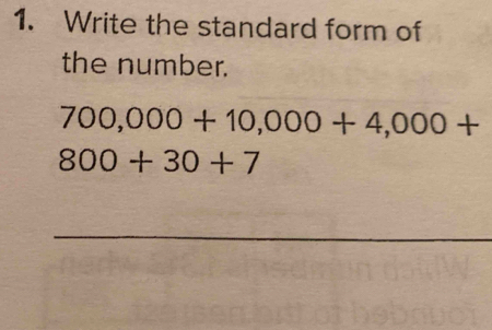 Solved: Write the standard form of the number. 700,000+10,000+4,000 ...