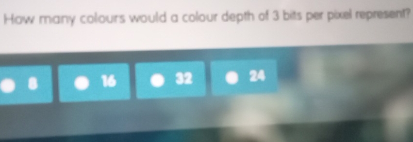 Solved: How many colours would a colour depth of 3 bits per pixel ...