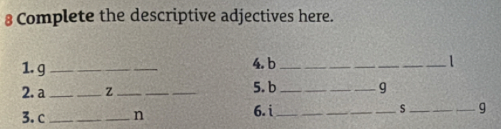 Resuelto:Complete the descriptive adjectives here. 1. g _4.b___ 1 2. a ...