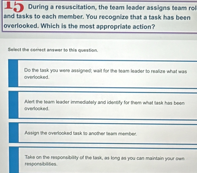 Solved: During a resuscitation, the team leader assigns team rol and ...