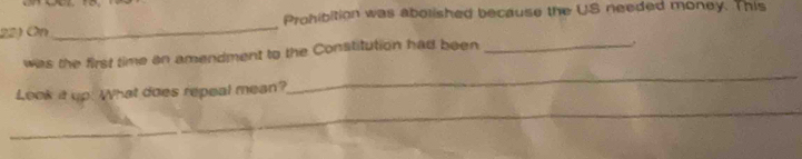 Solved: 220 Ön _Prohibition was abolished because the US needed money ...