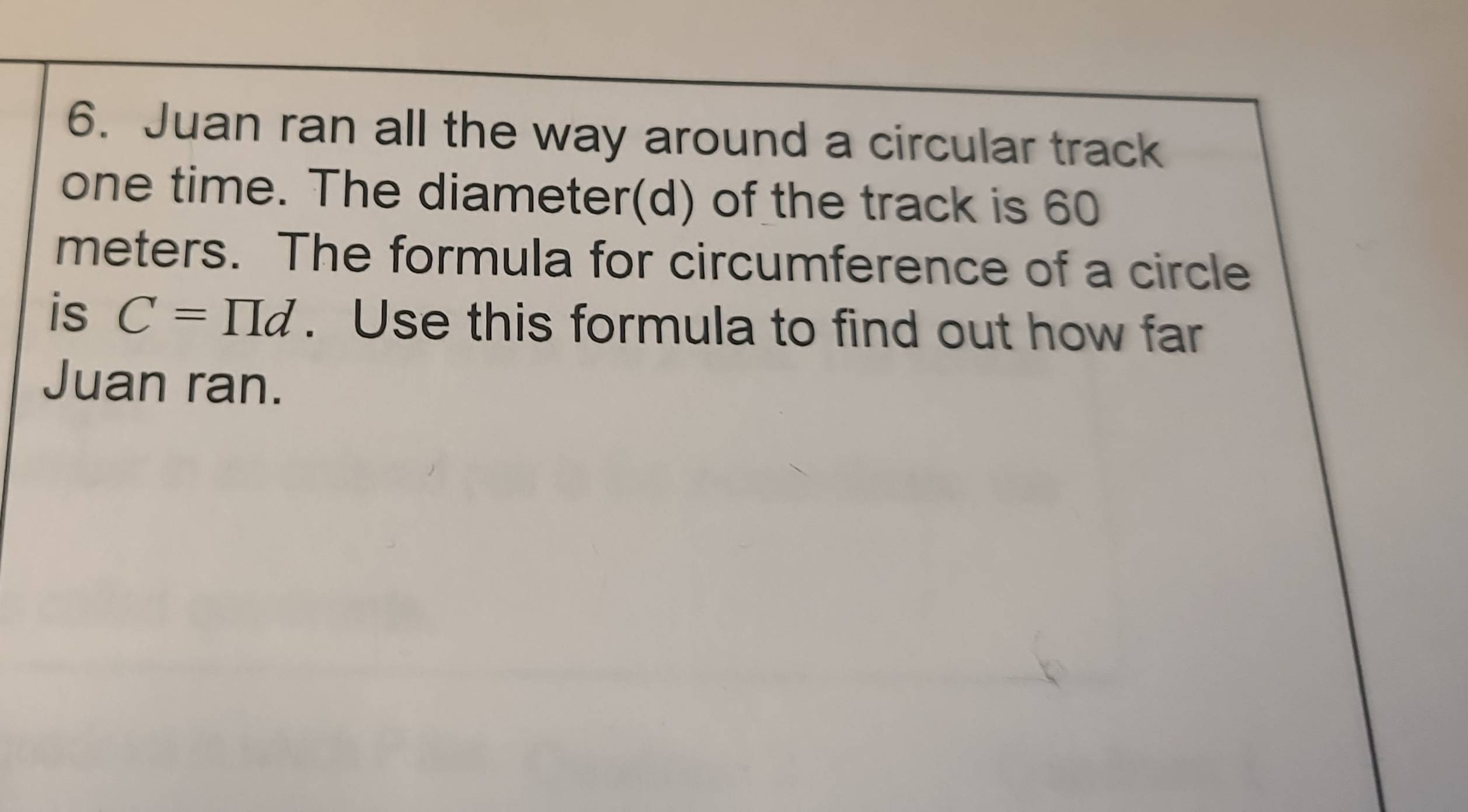 Solved: Juan ran all the way around a circular track one time. The ...
