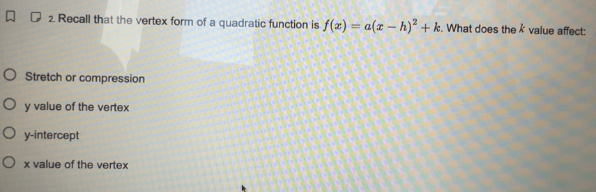 Solved: Recall that the vertex form of a quadratic function is f(x)=a(x ...