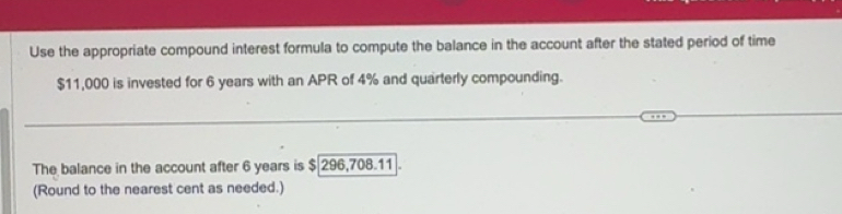 Solved: Use the appropriate compound interest formula to compute the ...