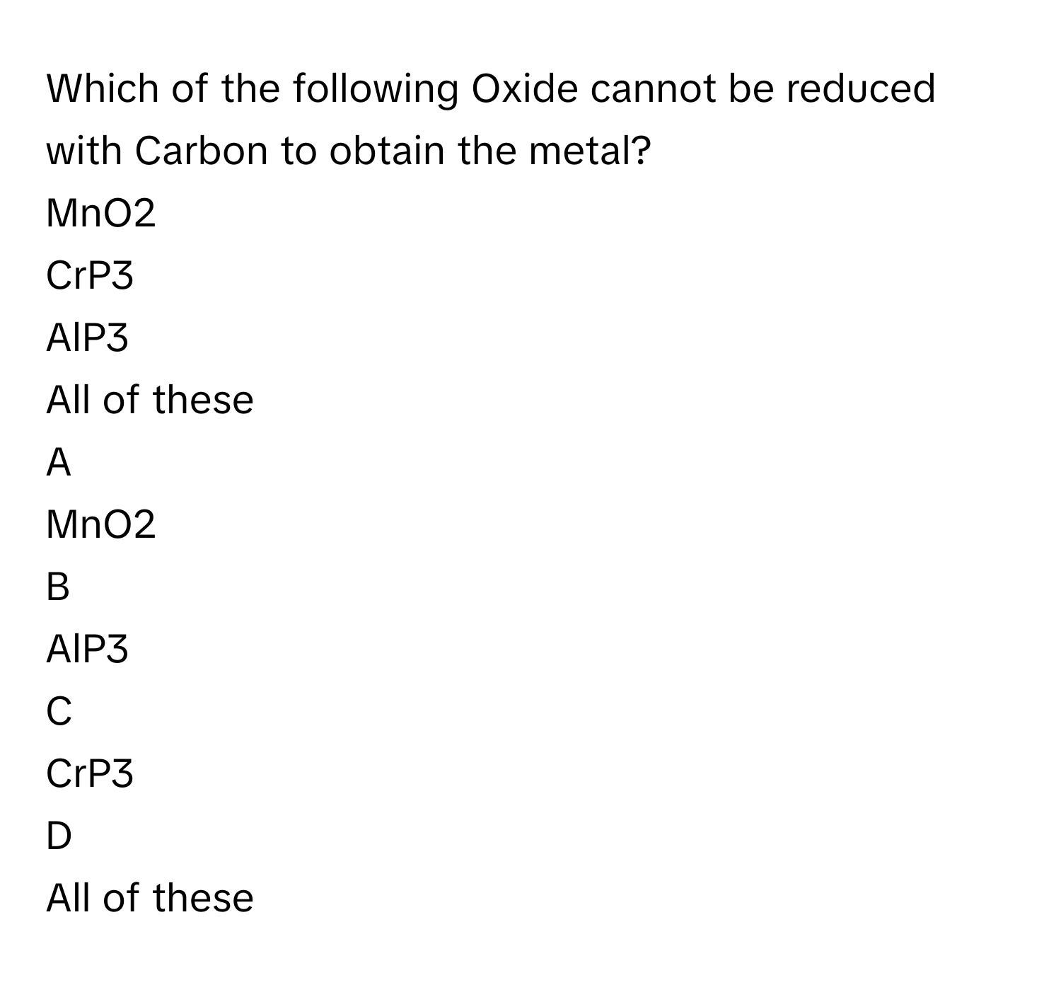 Solved: Which of the following Oxide cannot be reduced with Carbon to ...
