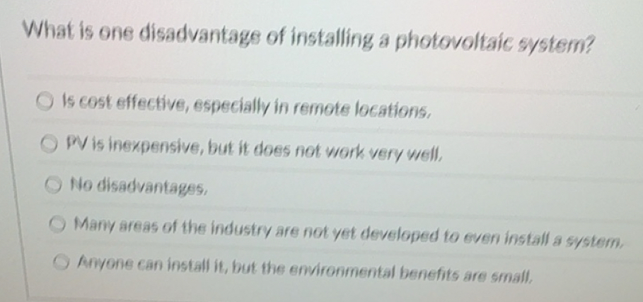 Solved: What is one disadvantage of installing a photovoltaic system ...