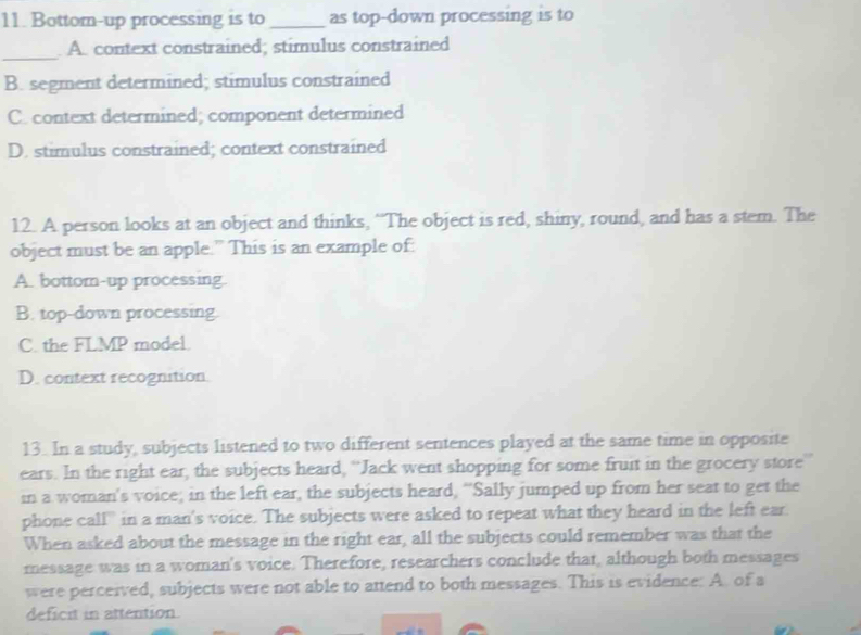 Solved: Bottom-up processing is to_ as top-down processing is to _ A. context constrained ...