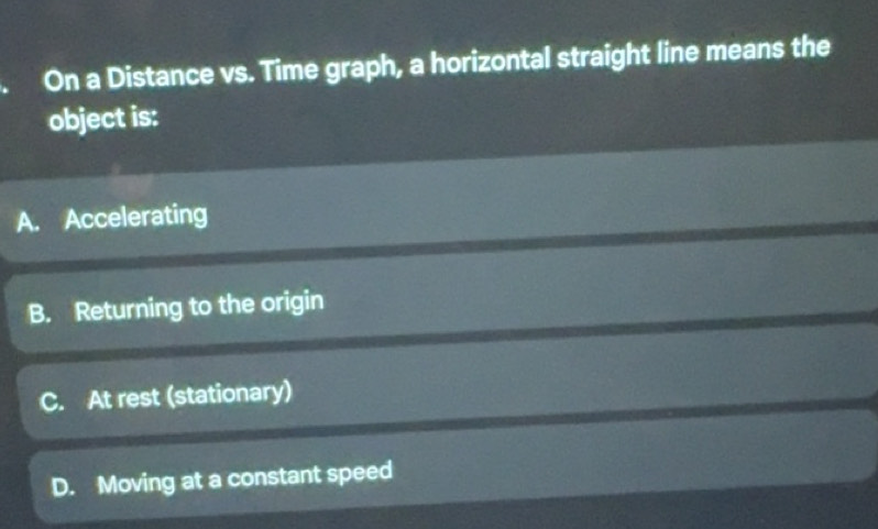 Risolto:On a Distance vs. Time graph, a horizontal straight line means ...