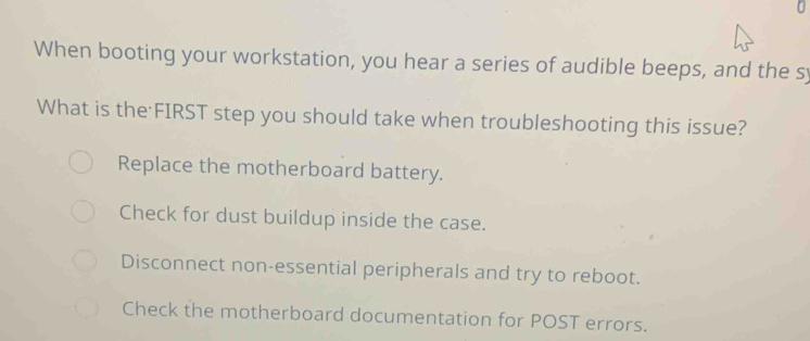 Solved: When booting your workstation, you hear a series of audible ...