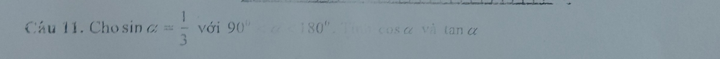 Giải quyết:Cho sin alpha = 1/3 với 90° cos alpha viltan alpha