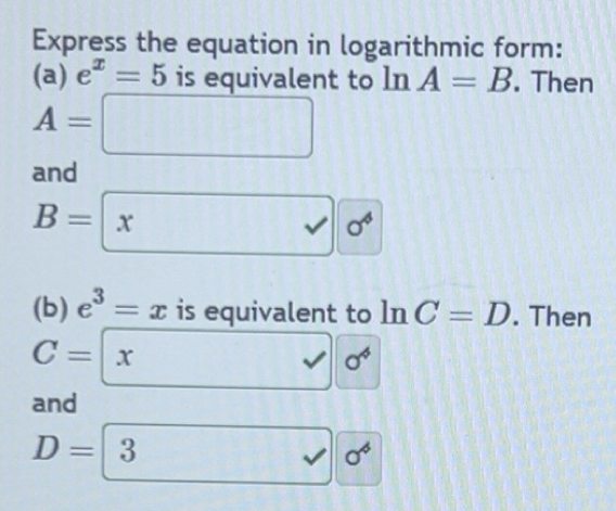 Solved: Express the equation in logarithmic form: (a) e^x=5 is ...