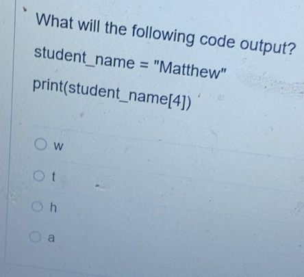 Solved: What will the following code output? student_name = "Matthew ...