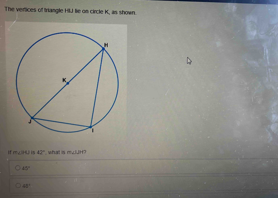 Solved: The vertices of triangle HIJ lie on circle K, as shown. If m∠ ...
