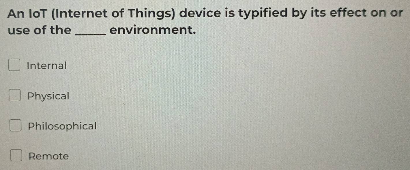 Solved: An IoT (Internet of Things) device is typified by its effect on ...
