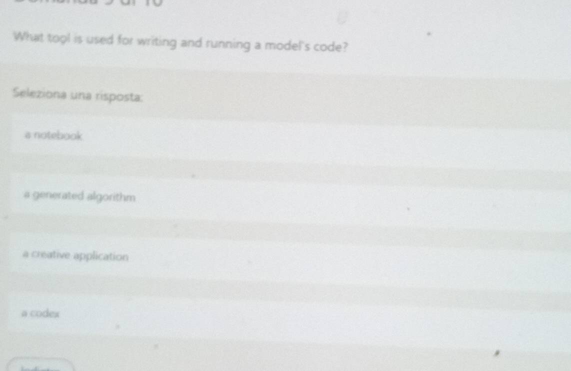 Risolto:Wht tool is used for writing and running a model's code? Seleziona una risposta: a noteboo