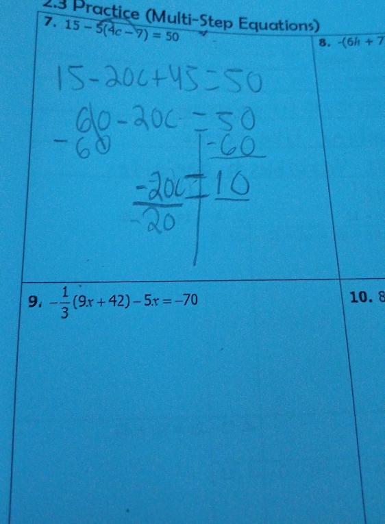 Solved: 2.3 Practice (Multi-Step Equations) 15-5(4c-7)=50 8. -(6h+7 9 ...