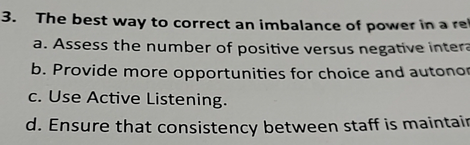 Solved: The best way to correct an imbalance of power in a re a. Assess ...