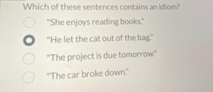 Solved: Which of these sentences contains an idiom? "She enjoys reading ...