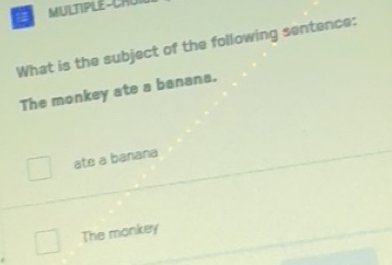 Solved: MULTIPLE-LI What is the subject of the following sentence: The ...