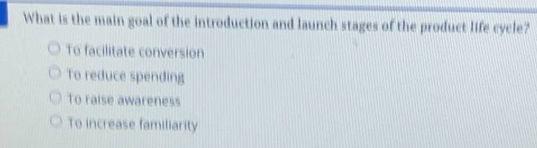 Solved: What is the main goal of the introduction and launch stages of ...