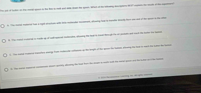 Solved: The pat of butter on the metal spoon is the fiest to melt and ...