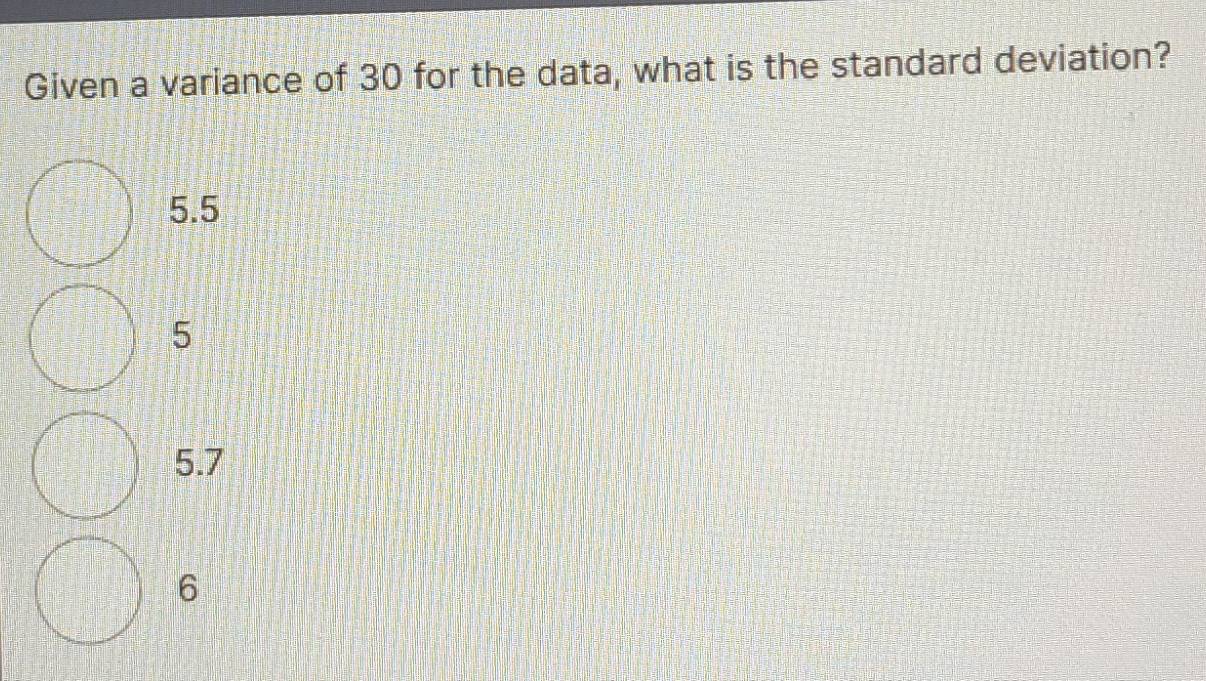 Solved: Given a variance of 30 for the data, what is the standard ...