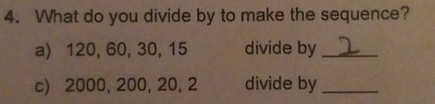 Solved: What do you divide by to make the sequence? a) 120, 60, 30, 15 ...
