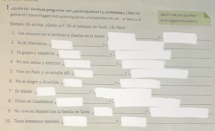 Gelöst:QuiEN Es? Formula preguntas con ¿quién/quiénes? y contéstalas ...