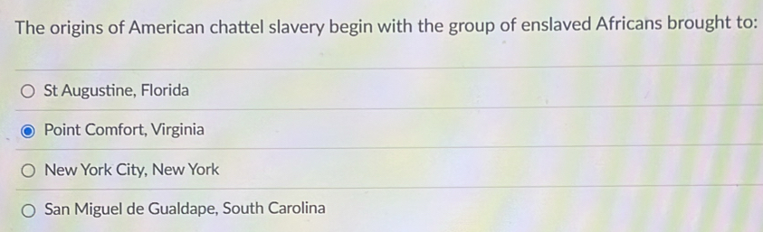 Solved: The origins of American chattel slavery begin with the group of ...