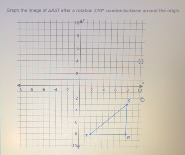Solved: Graph the image of RST after a rotation 270° counterclockwise ...