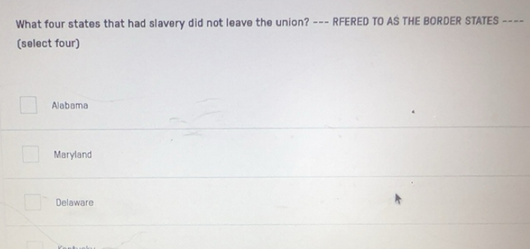 Solved: What four states that had slavery did not leave the union ...