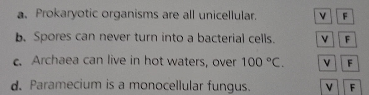 Risolto:Prokaryotic organisms are all unicellular. v F b. Spores can ...