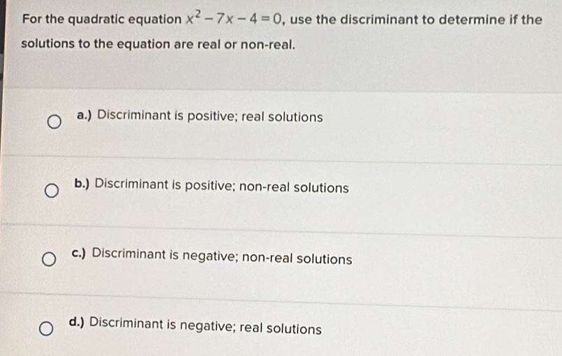 Solved: For the quadratic equation x^2-7x-4=0 , use the discriminant to ...