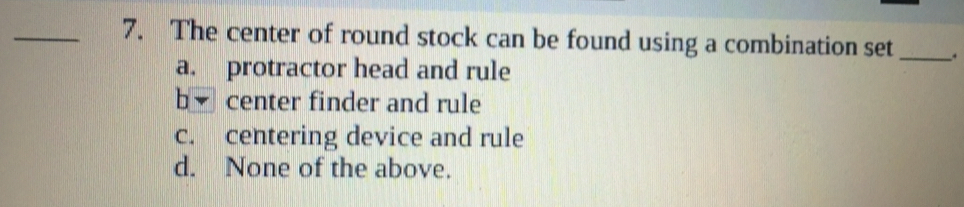 Solved: The center of round stock can be found using a combination set ...