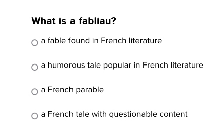 Solved: What is a fabliau? a fable found in French literature a ...