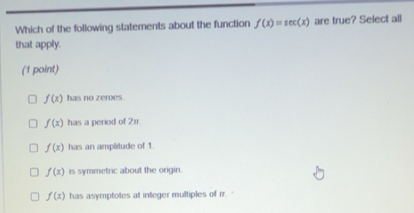 Solved: Which of the following statements about the function f(x)=sec ...