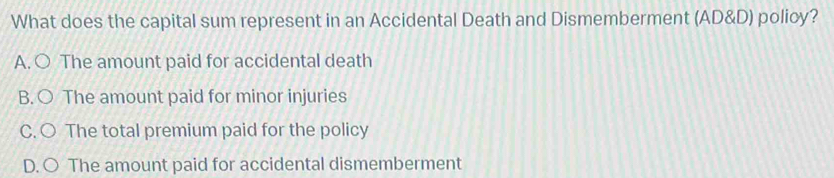 Solved: What does the capital sum represent in an Accidental Death and ...