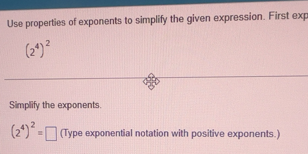 Solved: Use properties of exponents to simplify the given expression ...