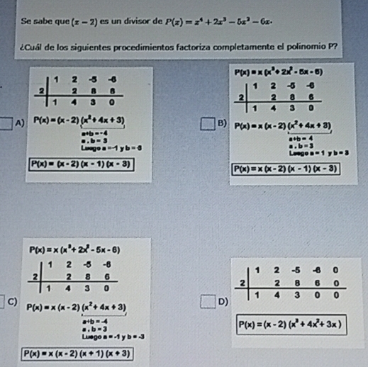 Solved: Se sabe que (x-2) es un divisor de P(x)=x^4+2x^3-5x^2-6x. ¿Cuál ...