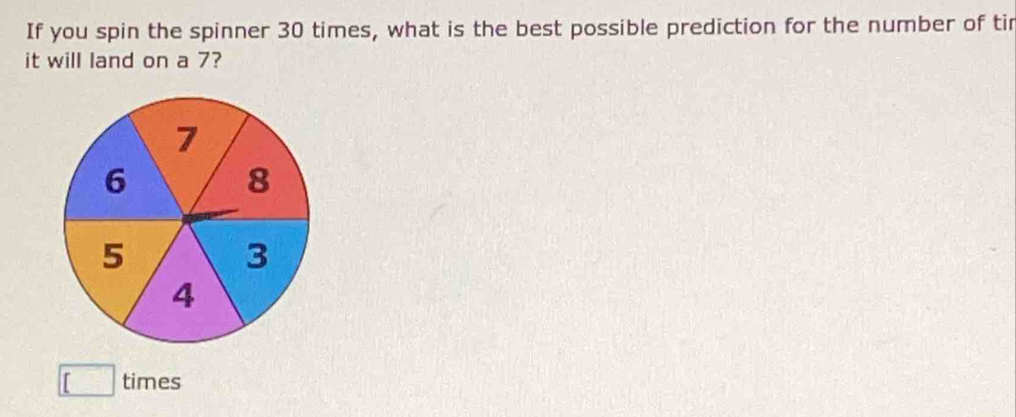 Solved: If you spin the spinner 30 times, what is the best possible ...