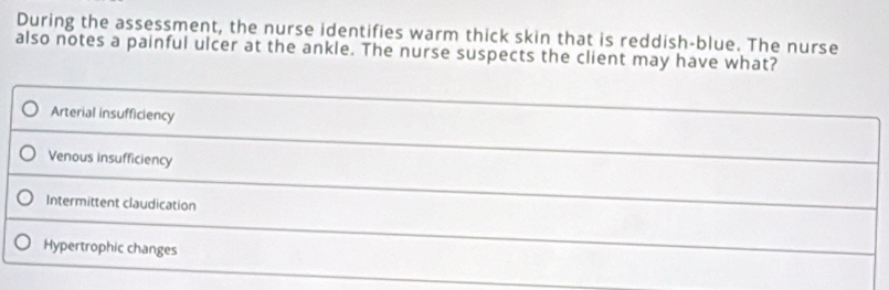 Solved: During the assessment, the nurse identifies warm thick skin ...