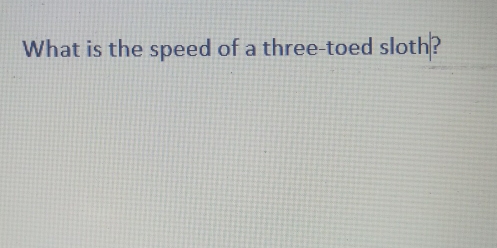 Solved: What is the speed of a three-toed sloth? [Physics]