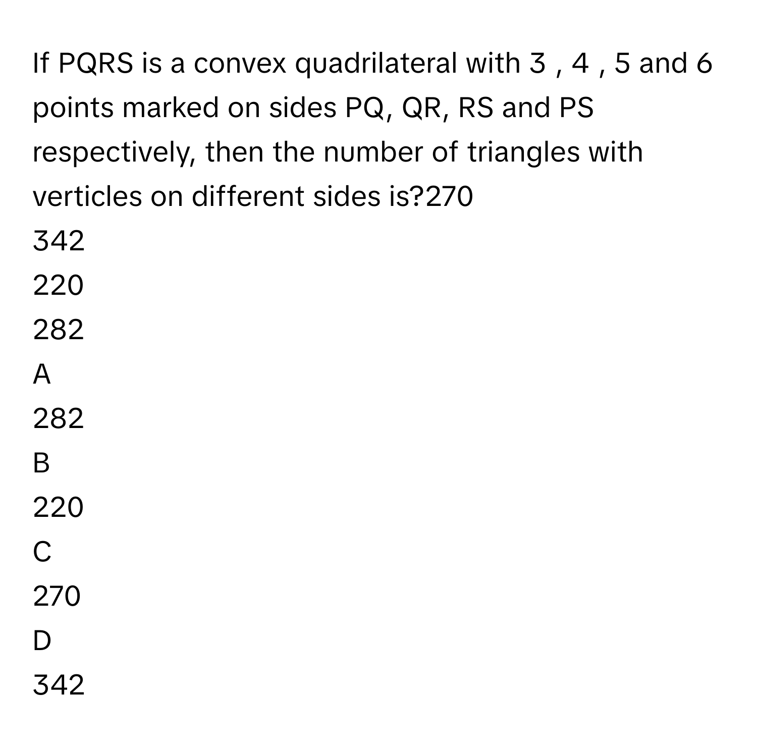 Solved: If PQRS is a convex quadrilateral with 3 , 4 , 5 and 6 points marked on side [Math]